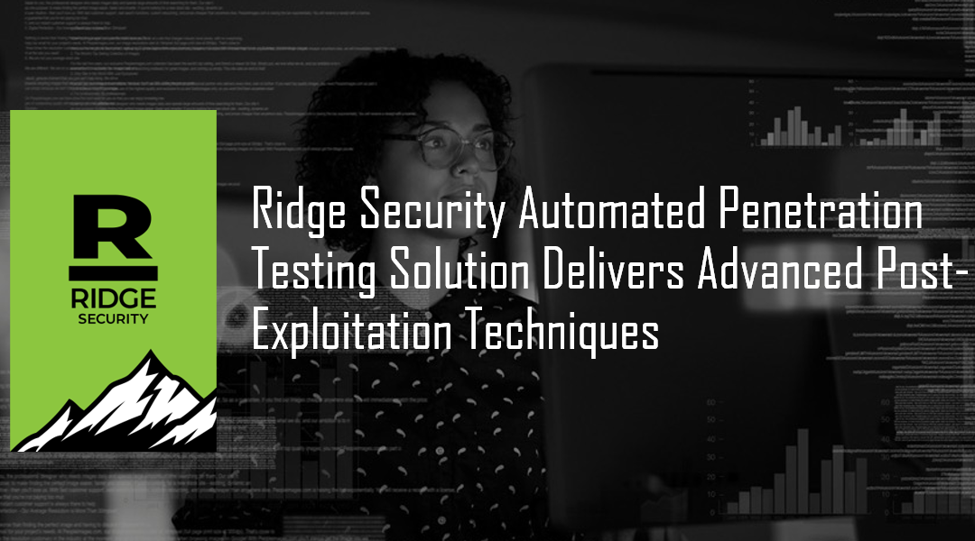Ridge Security Automated Penetration Testing Solution Delivers Advanced ...
